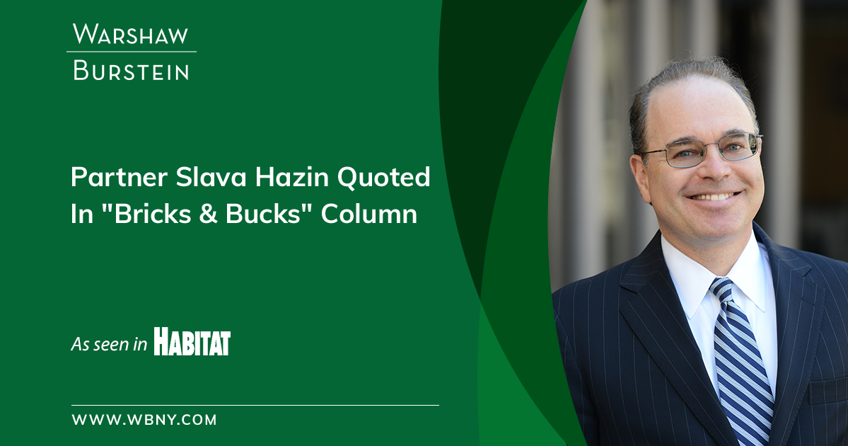 Warshaw Burstein LLP | Slava Hazin Interviewed for Habitat Magazine's ...