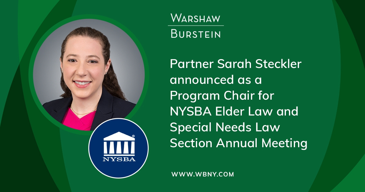 Warshaw Burstein LLP | Sarah A. Steckler to Serve as a Program Chair for NYSBA Elder Law and ...